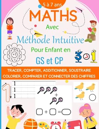 Maths avec la Méthode Intuitive pour Enfante n GS ou CP: Cahier d ...