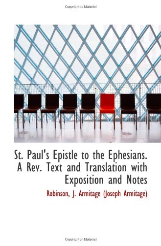 St. Paul's Epistle to the Ephesians. A Rev. Text and Translation with ...
