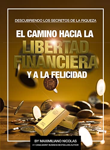 Amazon.com: El Camino Hacia la Libertad Financiera y a la Felicidad: Libertad financiera ...
