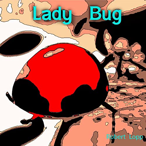 Play Lady Bug by Robert Lopp on Amazon Music