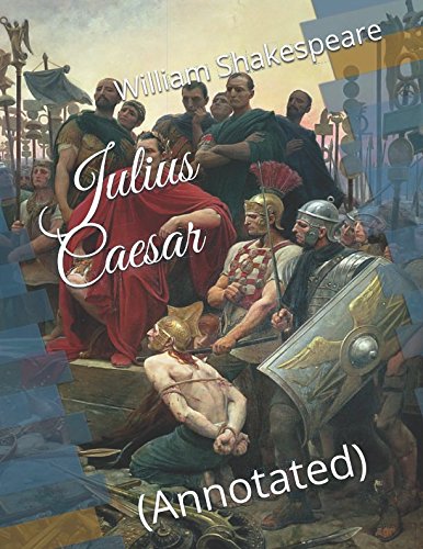 Amazon.com: Julius Caesar: (Annotated): 9781521950999: Shakespeare ...
