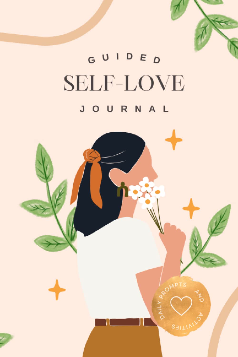Self-Love Guided Journal: Daily Prompts and Activities to Help You ...