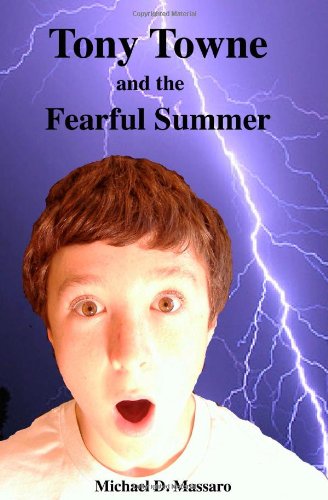 Tony Towne and the Fearful Summer: Massaro, Michael D.: 9781456479619 ...