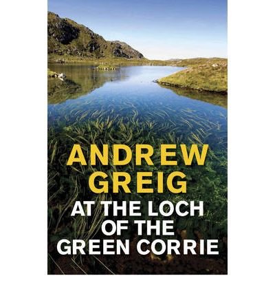 At the Loch of the Green Corrie (Paperback) - Common: Andrew Greig ...