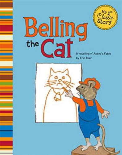 Belling the Cat: A Retelling of Aesop's Fable (My First Classic Story ...