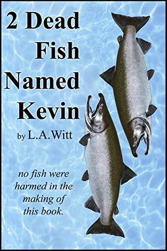 2 Dead Fish Named Kevin - Kindle edition by Witt, L.A.. Romance Kindle ...