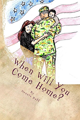 When Will You Come Home? - Kindle edition by Huff, Dennis, Huff, Dennis ...