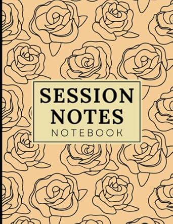 Session Notes Notebook: A Therapist Notebook To Record Client Problems ...