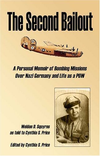The Second Bailout: A Personal Memoir Of Bombing Missions Over Nazi ...