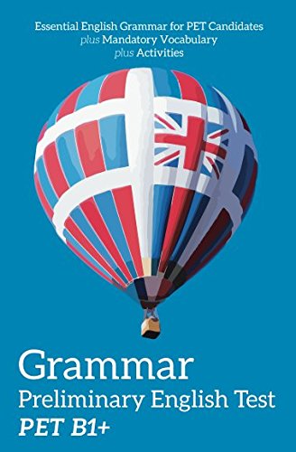 Grammar Preliminary English Test PET B1+: Essential English Grammar for ...
