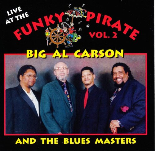 Big Al Carson and The Blues Masters - Live At The Funky Pirate Vol. 2 ...