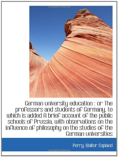 German university education : or The professors and students of Germany ...