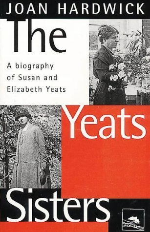 Amazon | The Yeats Sisters: A Biography of Susan and Elizabeth Yeats ...