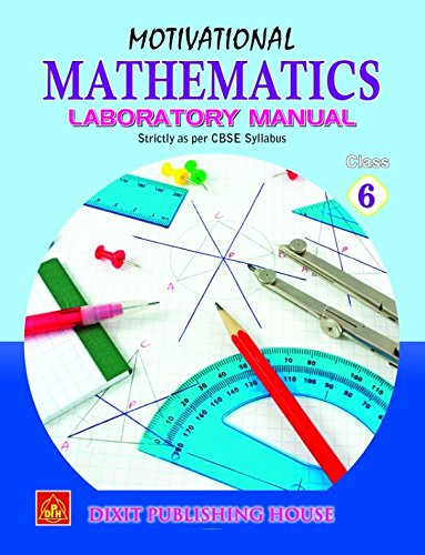 Motivational Mathematics Laboratory Manual Class VI : A Dixit: Amazon ...