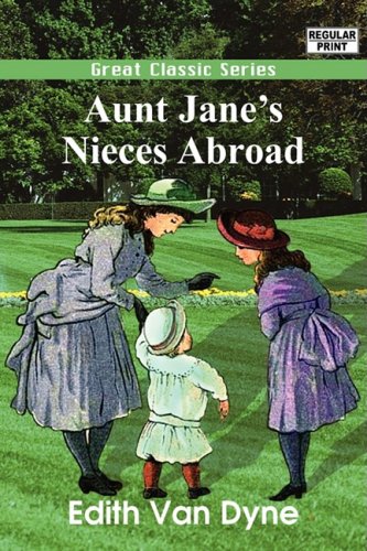 Aunt Jane's Nieces Abroad: Dyne, Edith Van: 9788132032182: Amazon.com ...