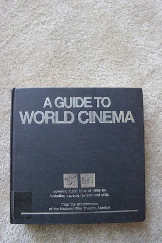A Guide to World Cinema: Covering 7,200 Films of 1950-84 Including ...