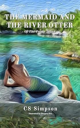 The Mermaid and the River Otter: A Fable (The Fable Triad) - Kindle ...
