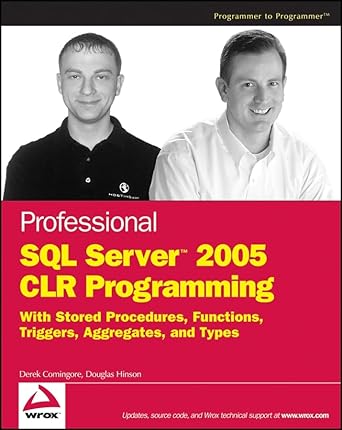 Professional SQL Server 2005 CLR Programming: with Stored Procedures, Functions, Triggers ...