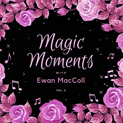 Écouter Magic Moments with Ewan Maccoll, Vol. 2 par Ewan MacColl sur ...