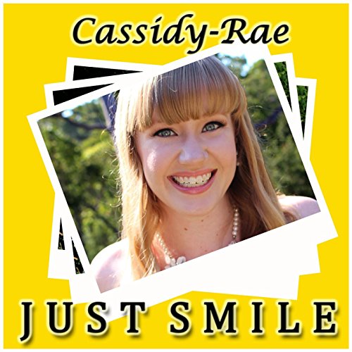 Play Just Smile by Cassidy-Rae on Amazon Music