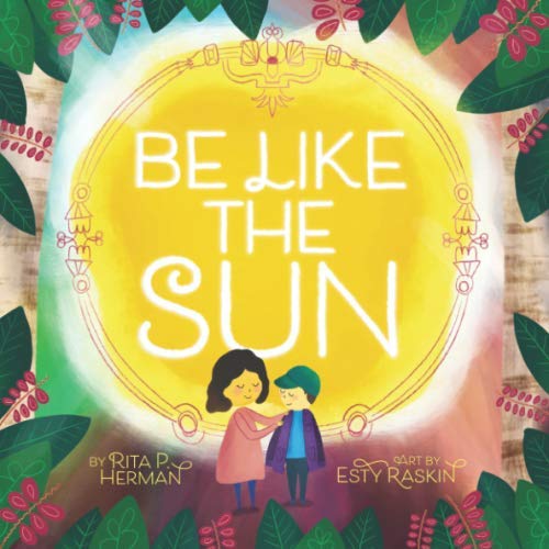 Be Like the Sun: Herman, Rita P., Rosenfeld, Devorah L., Raskin, Esty ...