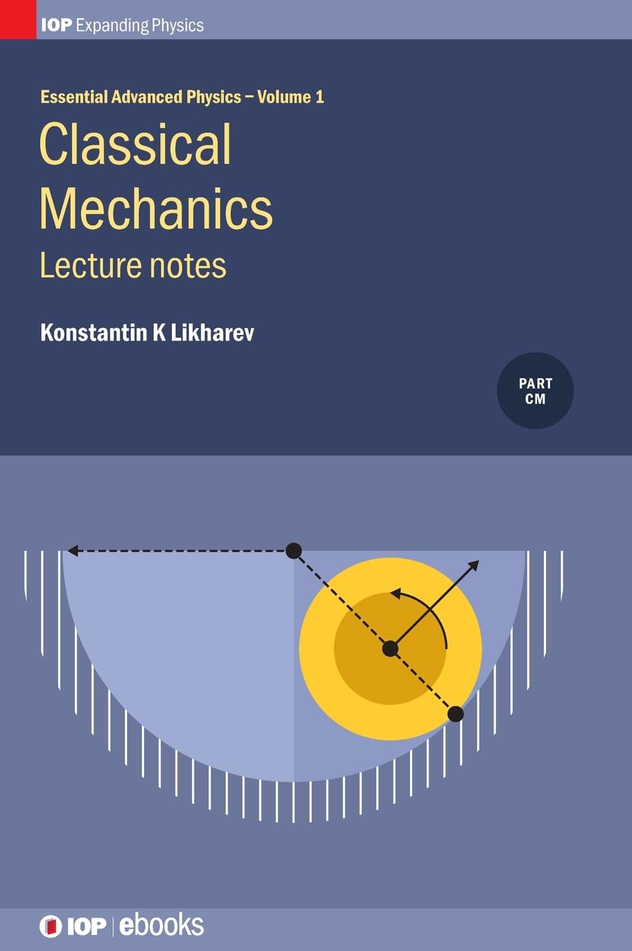 Essential Advanced Physics: Lecture notes in Classical Mechanics ...