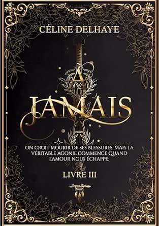 À jamais - Livre 3 eBook : Delhaye, Céline: Amazon.fr: Boutique Kindle