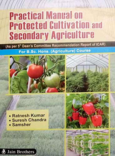 Practical Manual on Protected Cultivation and Secondary Agriculture (PB ...