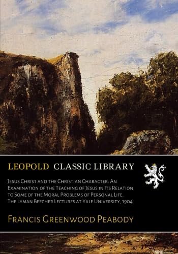 Jesus Christ and the Christian Character: An Examination of the ...