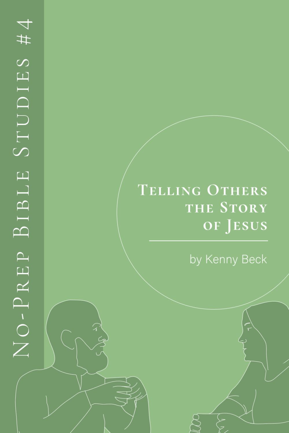 Telling Others the Story of Jesus (No-Prep Bible Studies)