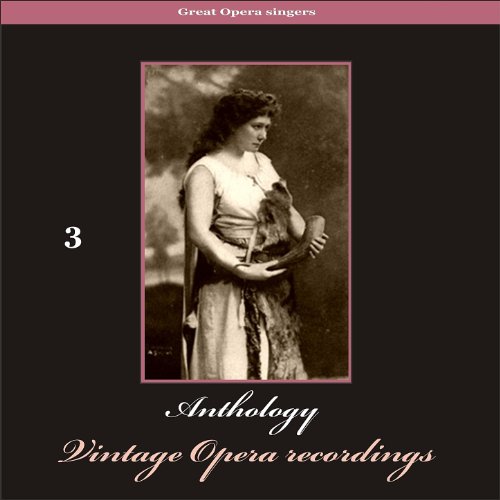 Play Great Opera Singers - Anthology of Vintage Opera Recordings, Vol ...
