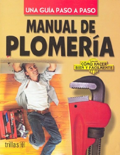 Manual De Plomeria / Plumbing Manual: Una guia Paso a Paso / Step by ...