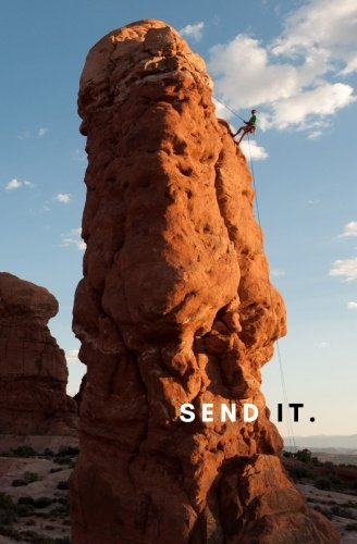 Send it: Rock Climbing notebook, rock climbing book, rock climbing ...