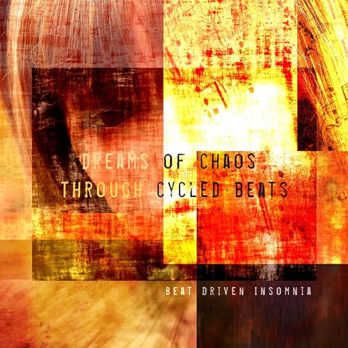Play Dreams of Chaos Through Cycled Beats by Beat Driven Insomnia on ...