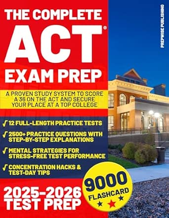 The Complete ACT Exam Prep: A Proven Study System to Score a 36 on the ...