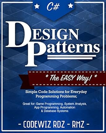 Amazon.com: C#: Design Patterns: The Easy Way Standard Solutions for ...