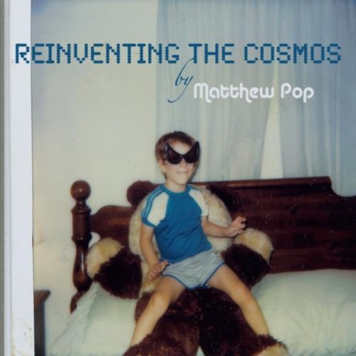 Amazon.com: Reinventing The Cosmos : Matthew Pop: Digital Music