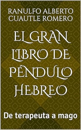 Amazon.com: El Gran Libro de Péndulo Hebreo: De terapeuta a mago ...