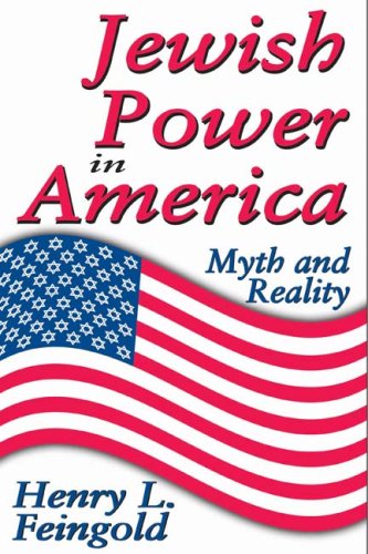 Jewish Power in America: Myth and Reality: Feingold, Henry L ...