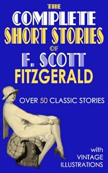 THE COMPLETE F.SCOTT FITZGERALD SHORT STORIES (illustrated and unabridged) - Kindle edition by ...