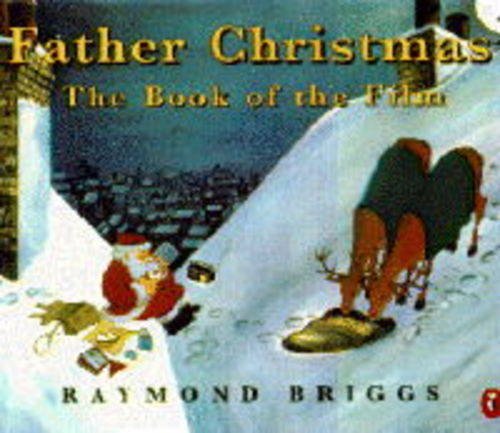 Father Christmas: The Book Of The Film: Briggs, Raymond: 9780140548518 ...