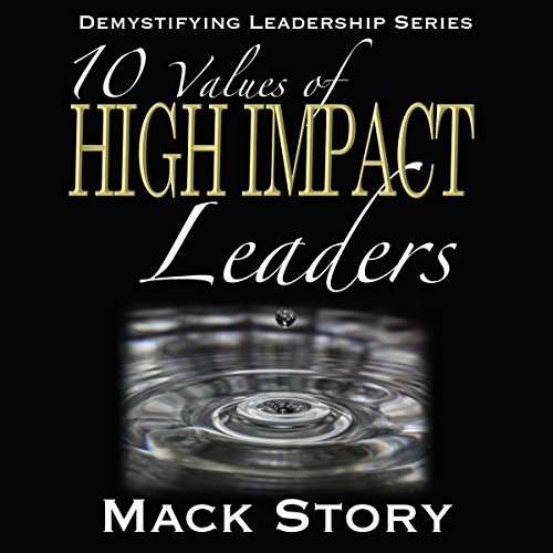 Amazon.com: 10 Values of High Impact Leaders: Demystifying Leadership ...