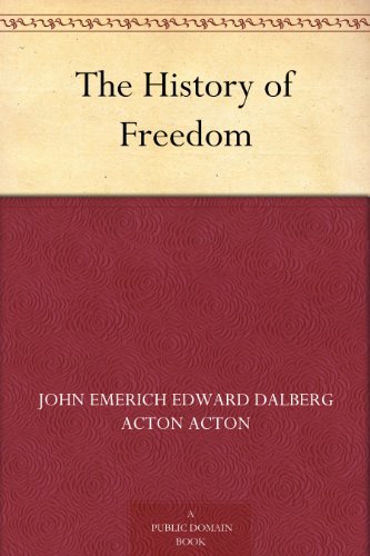 Amazon.com: The History of Freedom eBook : Acton, John Emerich Edward ...