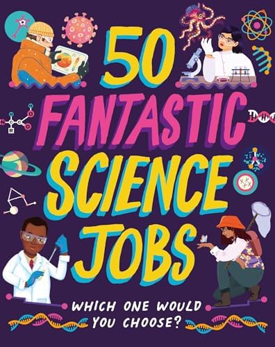50 Fantastic Science Jobs: Which one would you choose? : Jackson, Tom ...