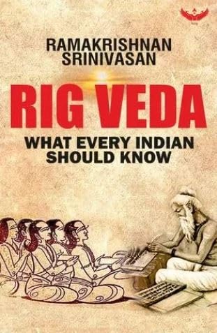 Rig Veda: What Every Indian Should Know - Ramakrishnan Srinivasan ...