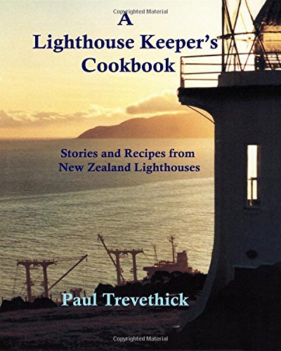 A Lighthouse Keeper's Cookbook: Stories and recipes from New Zealand ...