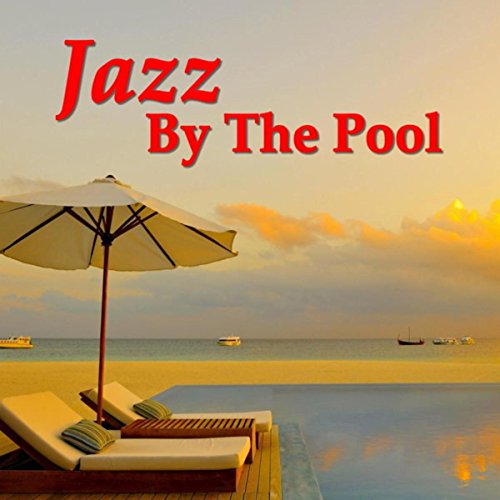Amazon MusicでVARIOUS ARTISTSのJazz By The Poolを再生する