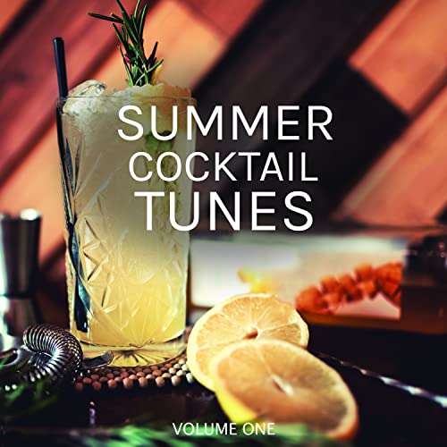 Play Summer Cocktail Tunes, Vol. 1 (Relaxing Bar & Cocktail Music For ...
