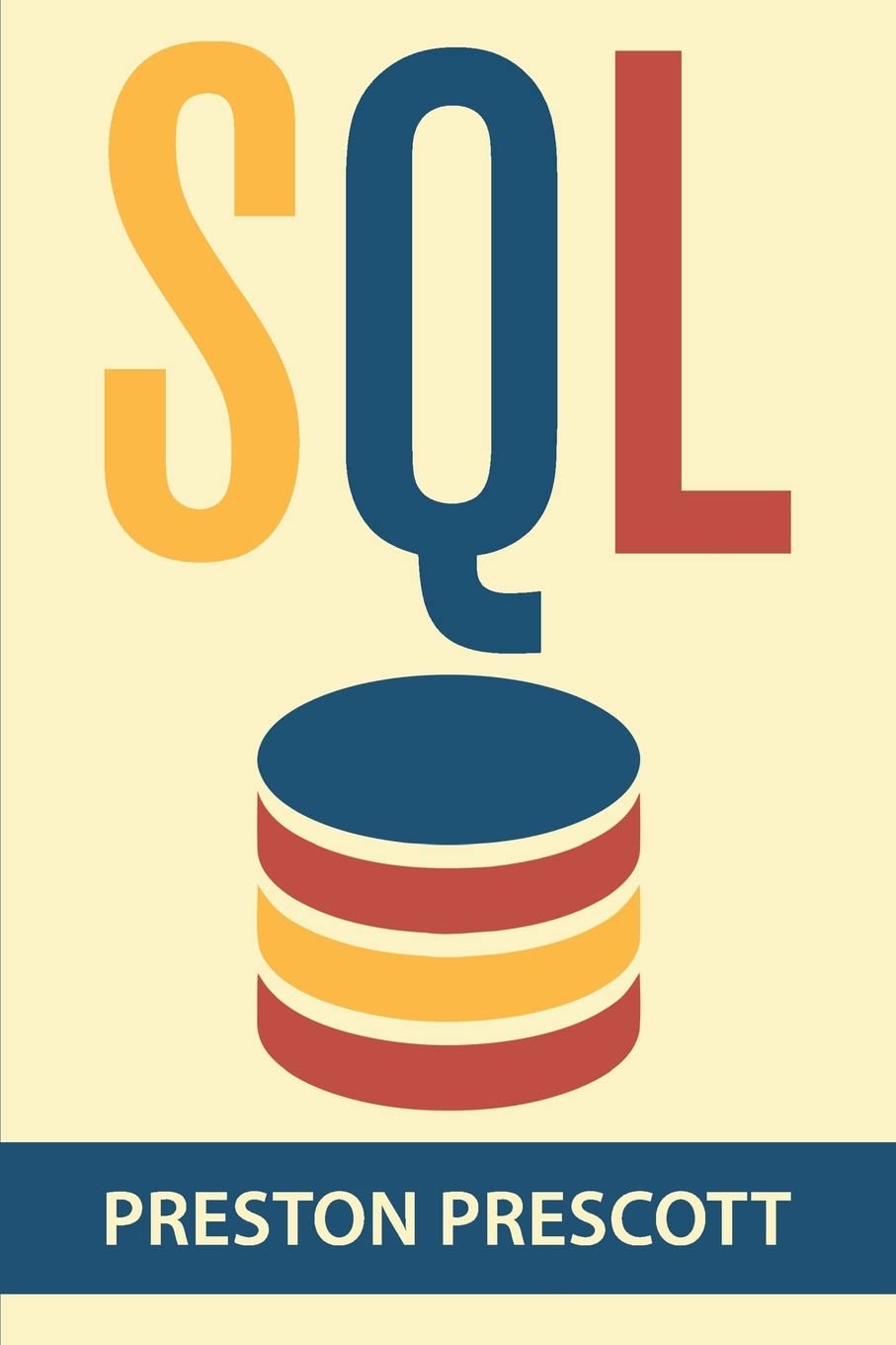 SQL for Beginners: Learn the Structured Query Language for the Most Popular Databases including ...