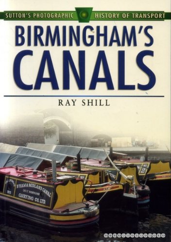 Birmingham's Canals (Sutton's Photographic History of Transport): Shill ...